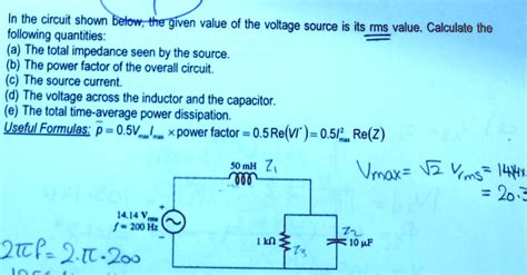 In The Circuit Shown Below The Given Value Of The Voltage Source Is Its Rms Value Calculate