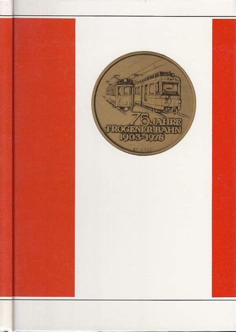 Die Geschichte Der Trogenerbahn 1903 1978 By Trogen Brugger Daniel Hardcover