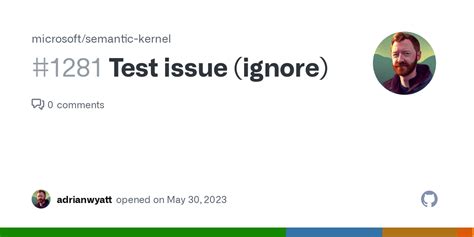 Test Issue Ignore · Issue 1281 · Microsoftsemantic Kernel · Github
