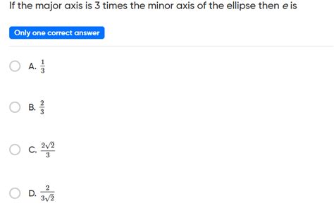 If The Major Axis Is 3 Times The Minor Axis Of The Ellipse Then E Is Onl