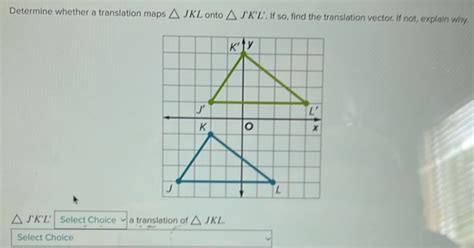 Solved Determine Whether A Translation Maps Jkl Onto Jkl If So