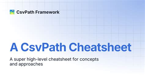 A Csvpath Cheatsheet Csvpath Framework