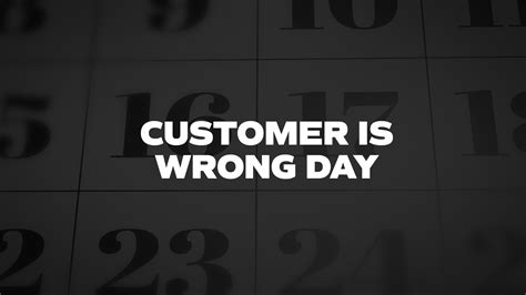 Customer Is Wrong Day List Of National Days
