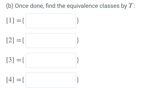 Solved B Once Done Find The Equivalence Classes By T Chegg