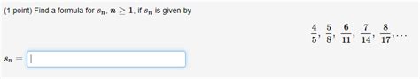 Solved 1 Point Find A Formula For S N 1 If Sn Is Given Chegg Com