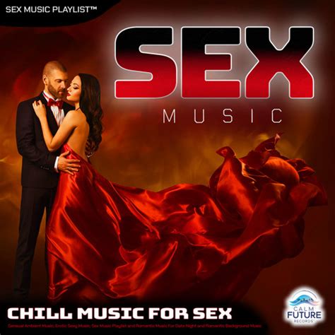 Stream Sensual Ambient Sex Music By Sex Music Playlist Listen Online