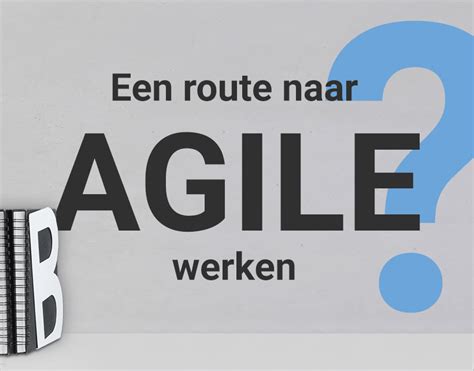 Een Route Naar Agile Werken