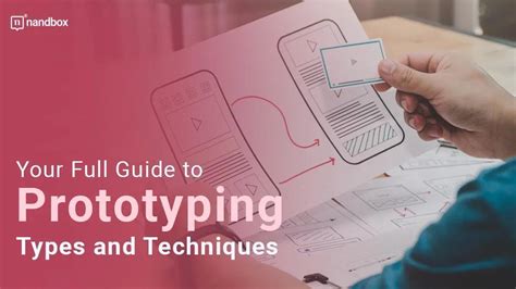 Your Full Guide To Prototyping Types And Techniques By Nandbox Inc