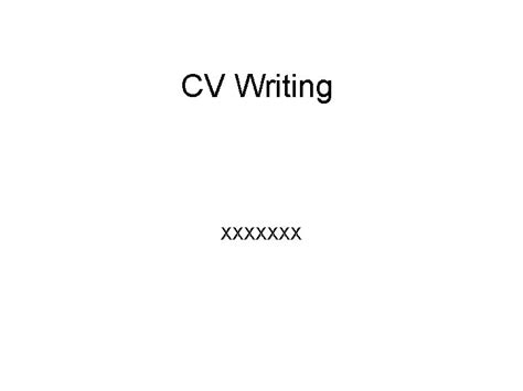 CV Writing XXXXXXX Curriculum Vitae CV British A