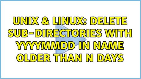 Unix And Linux Delete Sub Directories With Yyyymmdd In Name Older Than N