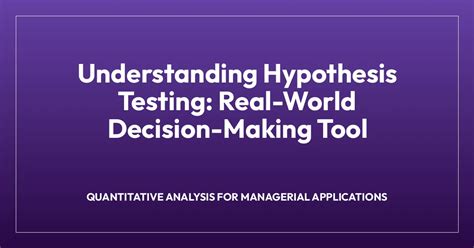 Understanding Hypothesis Testing Real World Decision Making Tool • Slm Self Learning Material