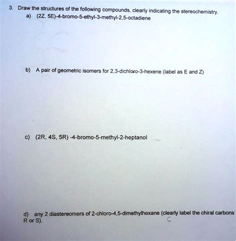 Solved Draw The Structures Of The Following Compounds Clearly Indicating The Stereochemistry
