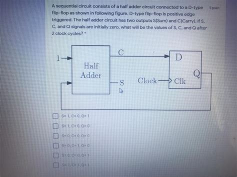 Solved A Sequential Circuit Consists Of A Half Adder Circuit