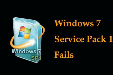 What If Windows 7 Service Pack 1 Fails To Updateinstall Minitool