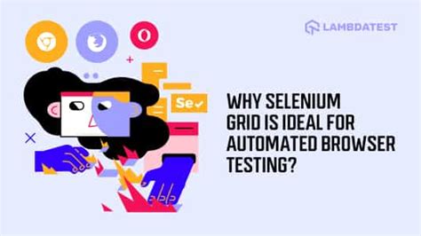 why selenium grid is ideal for automated browser testing