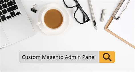 Custom Magento Admin Panel All In One Guide