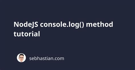 nodejs console log method tutorial sebhastian