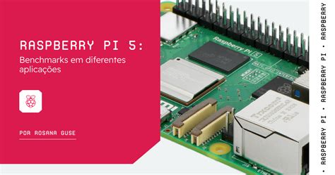 Benchmarking Raspberry Pi 5 Testes De Aplicações Makerhero