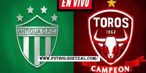 Ver Antigua Gfc Vs Malacateco En Vivo Gratis Online Tv Apertura 2024