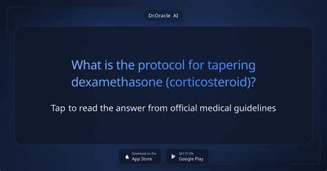 What Is The Protocol For Tapering Dexamethasone Corticosteroid