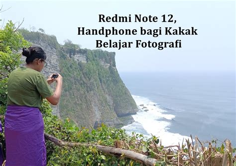 Redmi Note Handphone Bagi Kakak Belajar Fotografi Mamak Pintar