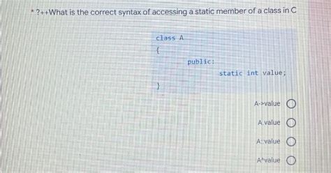 solved what is the correct syntax of accessing a static