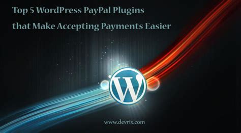 Equipping Your Wordpress Site With Paypal Plugins Can Lead To Converting Your Customers Easier