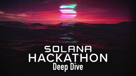 Solana Hackathon — Deep Dive Since The Blockchains Conception By Arunu Medium