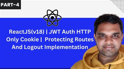 4 Reactjsv18 Jwt Auth Only Cookie Protecting Routes And Logout Implementation Youtube