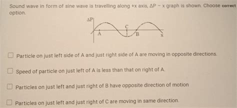 [answered] Sound Wave In Form Of Sine Wave Is Travelling Along X Axis Kunduz
