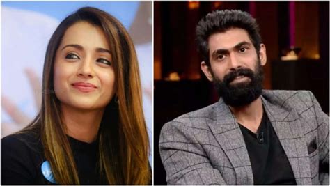 ഞങ്ങൾ പ്രണയത്തിലായിരുന്നു പക്ഷെ മുന്നോട്ട് പോയില്ല തൃഷയുമായുണ്ടായ ബന്ധത്തെക്കുറിച്ച് റാണ ദ