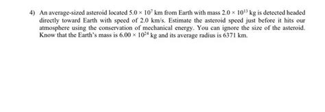 Solved 4 An Average Sized Asteroid Located 5 0×107 Km From