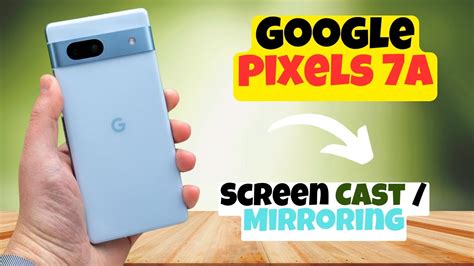 GOOGLE PIXEL 7A Screen Mirroring How To Use Screen Mirroring