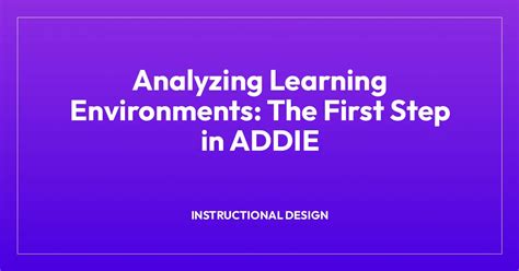 Analyzing Learning Environments The First Step In Addie Distance Learning Institute