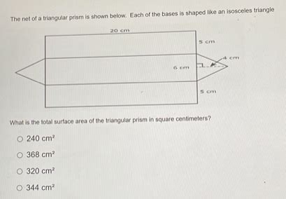 Solved The Net Of A Triangular Prism Is Shown Below Each Of The Bases Is Shaped Like An
