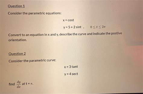 Solved Question Consider The Parametric Equations X Chegg Com
