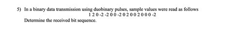 Solved 5 In A Binary Data Transmission Using Duobinary