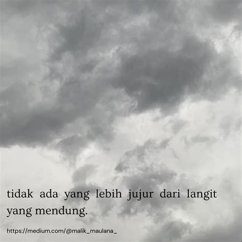 Tidak Ada Yang Lebih Jujur Dari Langit Yang Mendung By Malik Maulana