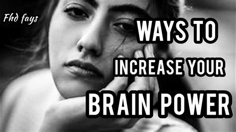 6 Tips To Increase Your Brain Power Ways To Improve On Your Mindset