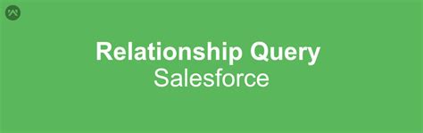 Relationship Query In Salesforce Webkul Blog
