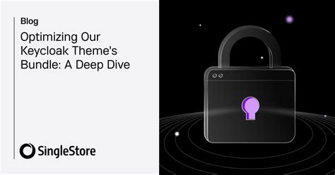 Optimizing Our Keycloak Theme S Bundle A Deep Dive SingleStore