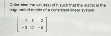 solved determine the value s ﻿of h ﻿such that the matrix is