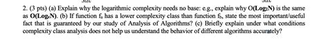Solved Pts A Explain Why The Logarithmic Complexity Chegg