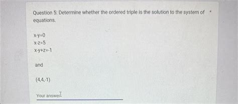 Solved Question Determine Whether The Ordered Triple Is Chegg Com
