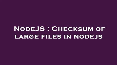 Nodejs Checksum Of Large Files In Nodejs Youtube