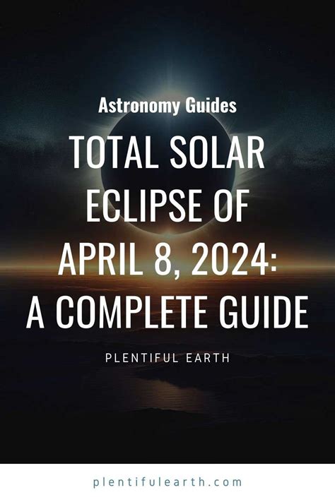 The Spectacular Total Solar Eclipse Of April 8 2024 A Complete Guide