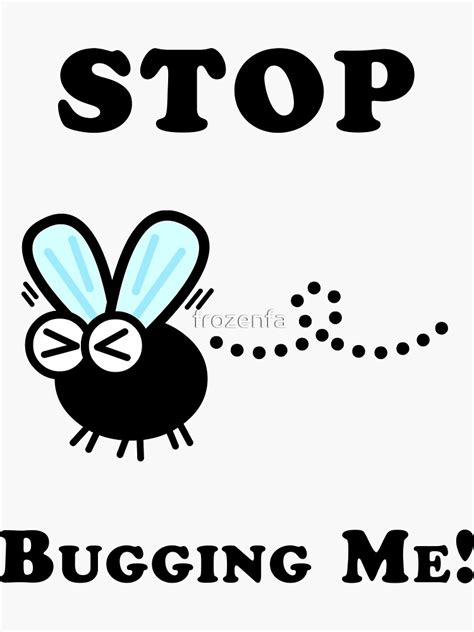 Stop Bugging Me Sticker For Sale By Frozenfa Redbubble