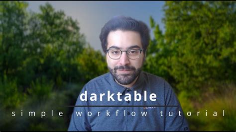 Free Photo Editor Tutorial Simplified Darktable Workflow Darktable