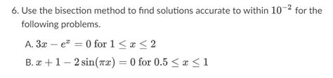Solved 6 Use The Bisection Method To Find Solutions