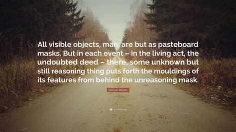 Herman Melville Quote “all Visible Objects Man Are But As Pasteboard